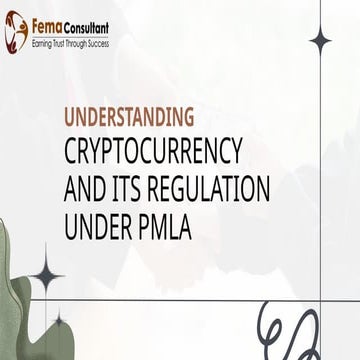 Understanding Cryptocurrency and Its Regulation Under PMLA | PPT
