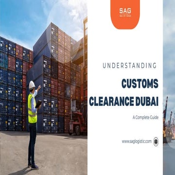 Understanding Customs Clearance Dubai A Complete Guide | PDF