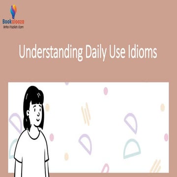Understanding Daily Use Idioms By Bookalooza | PPTX