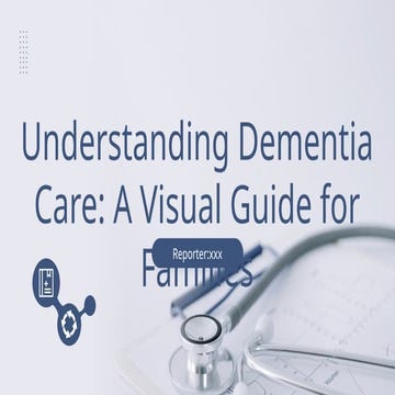 Understanding Dementia Care_ A Visual Guide for Families | PPTX