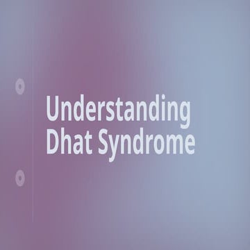 Dhat Syndrome Treatment in Mumbai, India | PPT