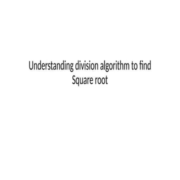Understanding division algorithm for square root.pptx