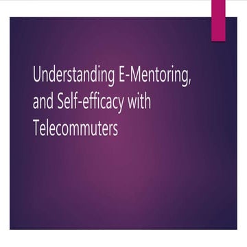 Understanding e mentoring, and self-efficacy with telecommuters | PPTX