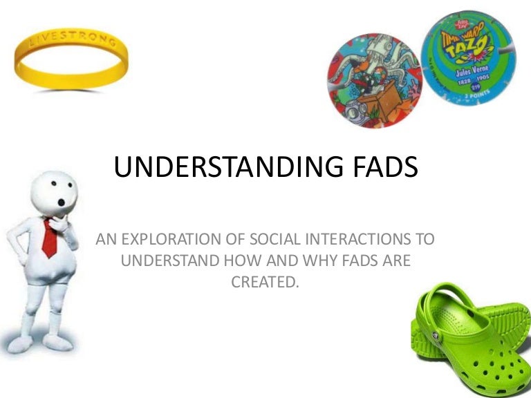Understanding fads