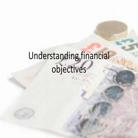 Understanding financial objectives | PPT