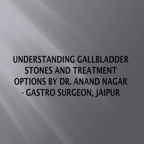 What is Gallbladder Stone , Causes and Treatment.pptx
