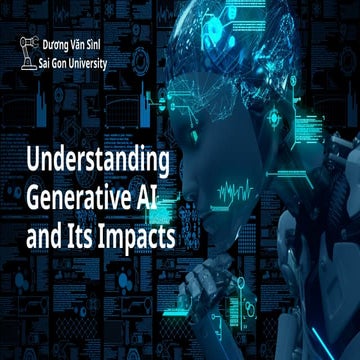 Understanding Generative AI and Its Impacts.pptx