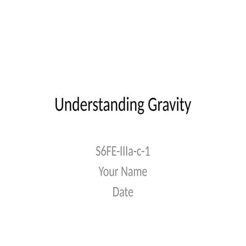 Understanding_Gravity. grade 6 lacking picturespptx | PPTX