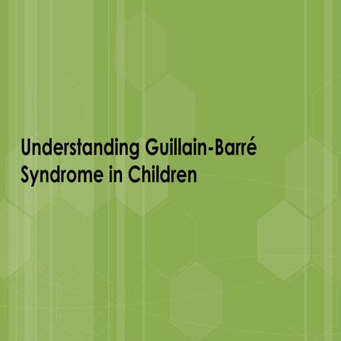 Understanding Guillain-Barré Syndrome in Children.pptx