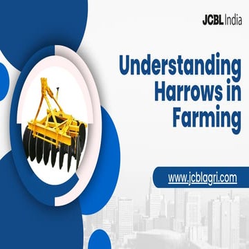 Understanding Harrows in Farming - JCBL Agri | PPT