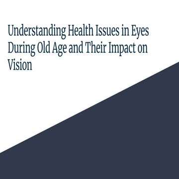 Understanding Health Issues in Eyes During Old Age and Their Impact on ...