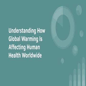 Understanding How Global Warming Is Affecting Human Health Worldwide | PDF
