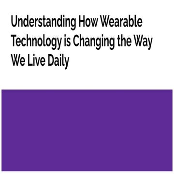 Understanding How Wearable Technology is Changing the Way We Live Daily ...