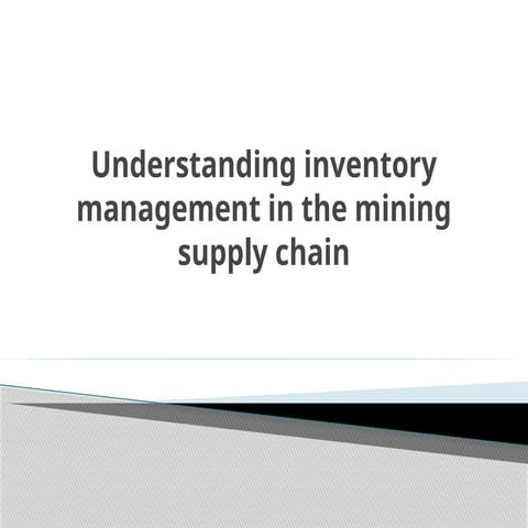 Understanding inventory management in the mining supply chain.pptx