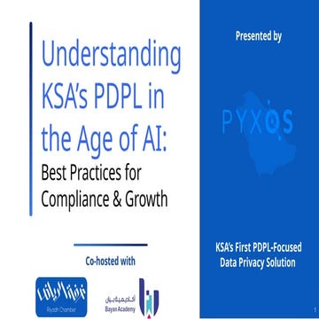 Understanding KSA’s PDPL in the Age of AI - Presentation from Pyxos ...