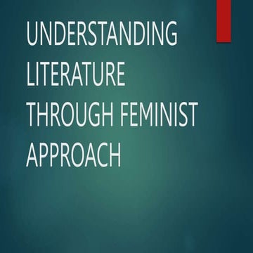 UNDERSTANDING LITERATURE THROUGH FEMINIST APPROACH.pptx