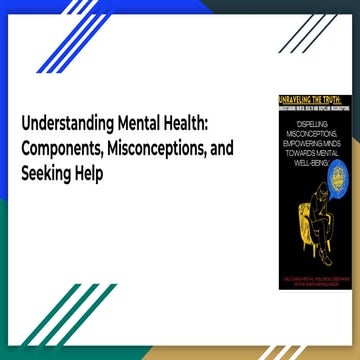 Understanding Mental Health_ Components, Misconceptions, and Seeking ...