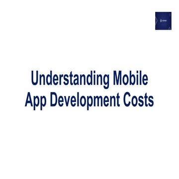 Understanding Mobile App Development Costs.pptx