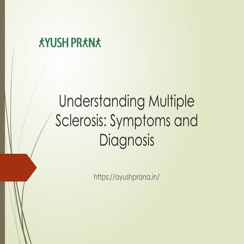 Understanding Multiple Sclerosis Symptoms and Diagnosis | PPTX