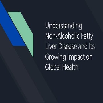 Understanding Non-Alcoholic Fatty Liver Disease and Its Growing Impact ...