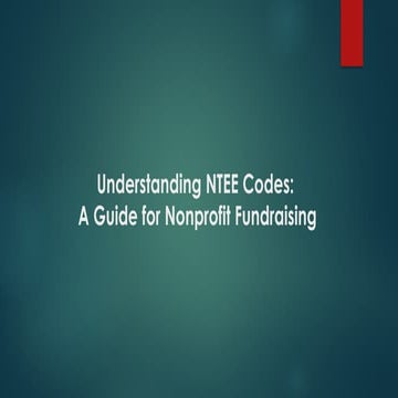 Understanding NTEE Codes: A Guide for Nonprofit Fundraising | PPT