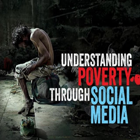 Understanding Poverty Through Social Media | PDF