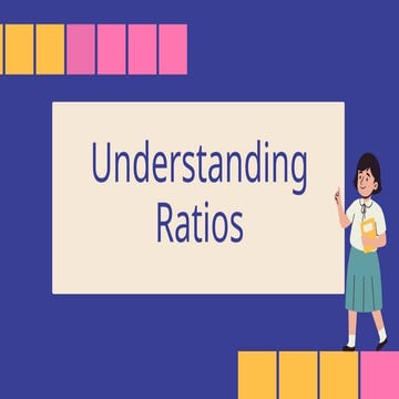 Understanding Ratios Presentation in Colourful Block Style.pptx