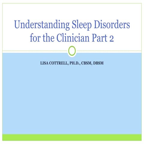 Understanding Sleep Disorders for the Clinician Part 2 | PPT