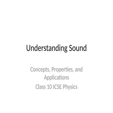 Understanding_the_concept_of_Sound_ICSE10_Physics | PPT