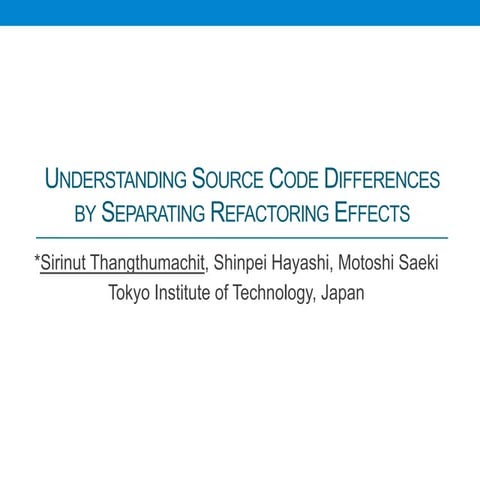 Understanding Source Code Differences By Separating Refactoring Effects Ppt 4705