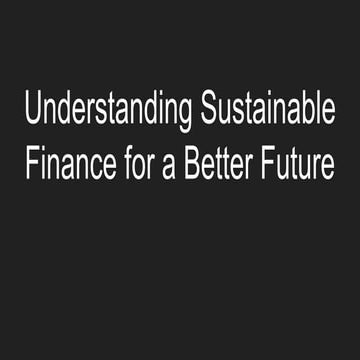Understanding Sustainable Finance for a Better Future | PDF