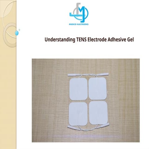 Understanding TENS Electrode Adhesive Gel.pptx