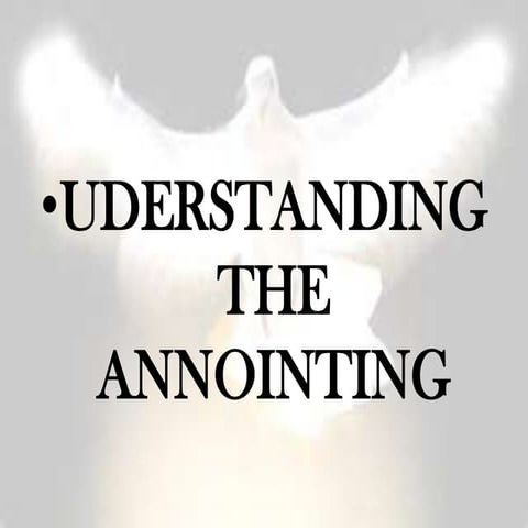 Understanding the anointing | PPTX