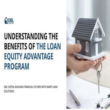 Understanding the Benefits of the Loan Equity Advantage Program. | PPTX