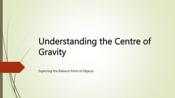 Centre of Gravity and Stability | PPT