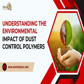 Understanding the Environmental Impact of Dust Control Polymers | PPT