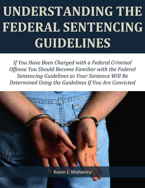 Federal Sentencing Guidelines: Understanding the Basics | PDF