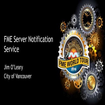 Understanding the FME Server Notification Service | PPTX