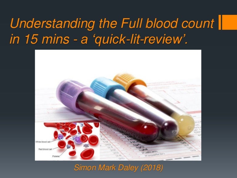 Understanding the full blood count in 15mins - A quick lit review