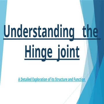 Understanding the Hinge joint in the science pov | PPTX