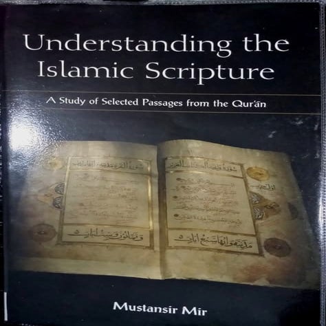Understanding the islamic scripture, a study of selected passages from ...