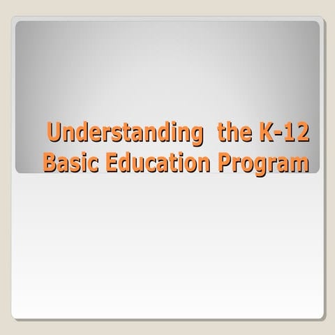 Understanding the k 12 basic education program | PPT