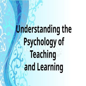 UNDERSTANDING THE PSHYCHOLOGY OF TACHING AND LEARNING.pptx