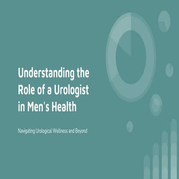 Understanding the Role of a Urologist in Men's Health.pptx