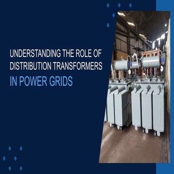 Understanding the Role of Distribution Transformers in Power Grids.pptx