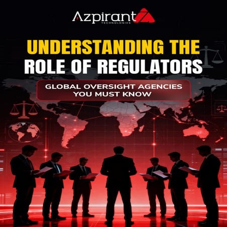 Understanding The Role Of Regulators Global Oversight Agencies You Must ...