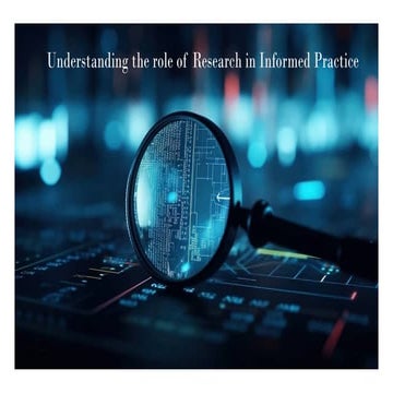 Understanding the role of Research in Informed Practice.pptx