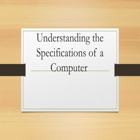 Understanding the specifications of a computer presentation.pptx