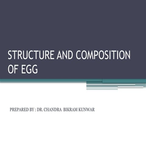 UNDERSTANDING THE STRUCTURE AND COMPOSITION OF EGG.pptx