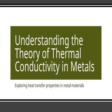 Understanding the Theory of Thermal Conductivity in Metals.pptx